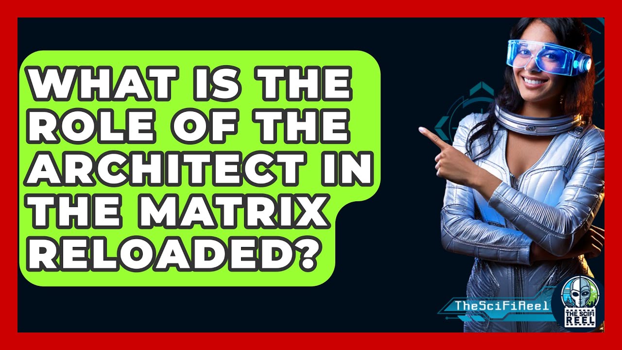 What Is the Role of the Architect in The Matrix Reloaded? - The SciFi ...