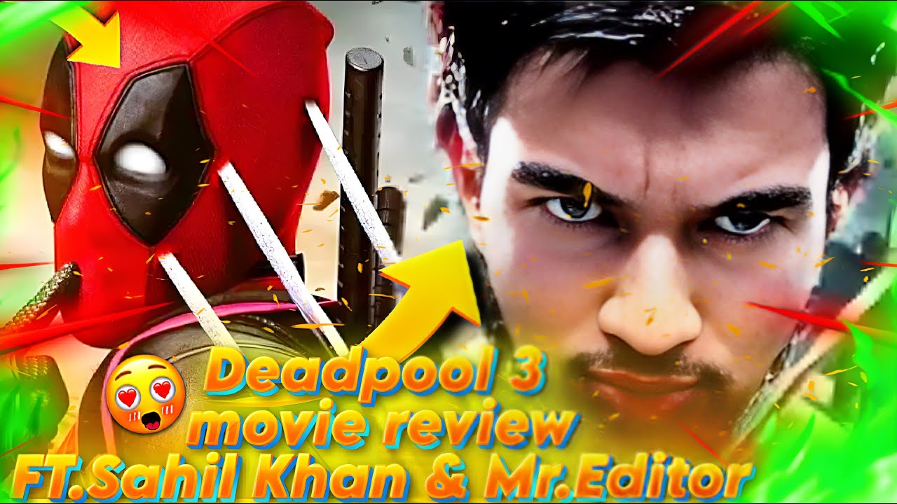 Deadpool 3 movie review | Ft.Sahil Khan & Mr.Editor #deadpool3 - YouTube