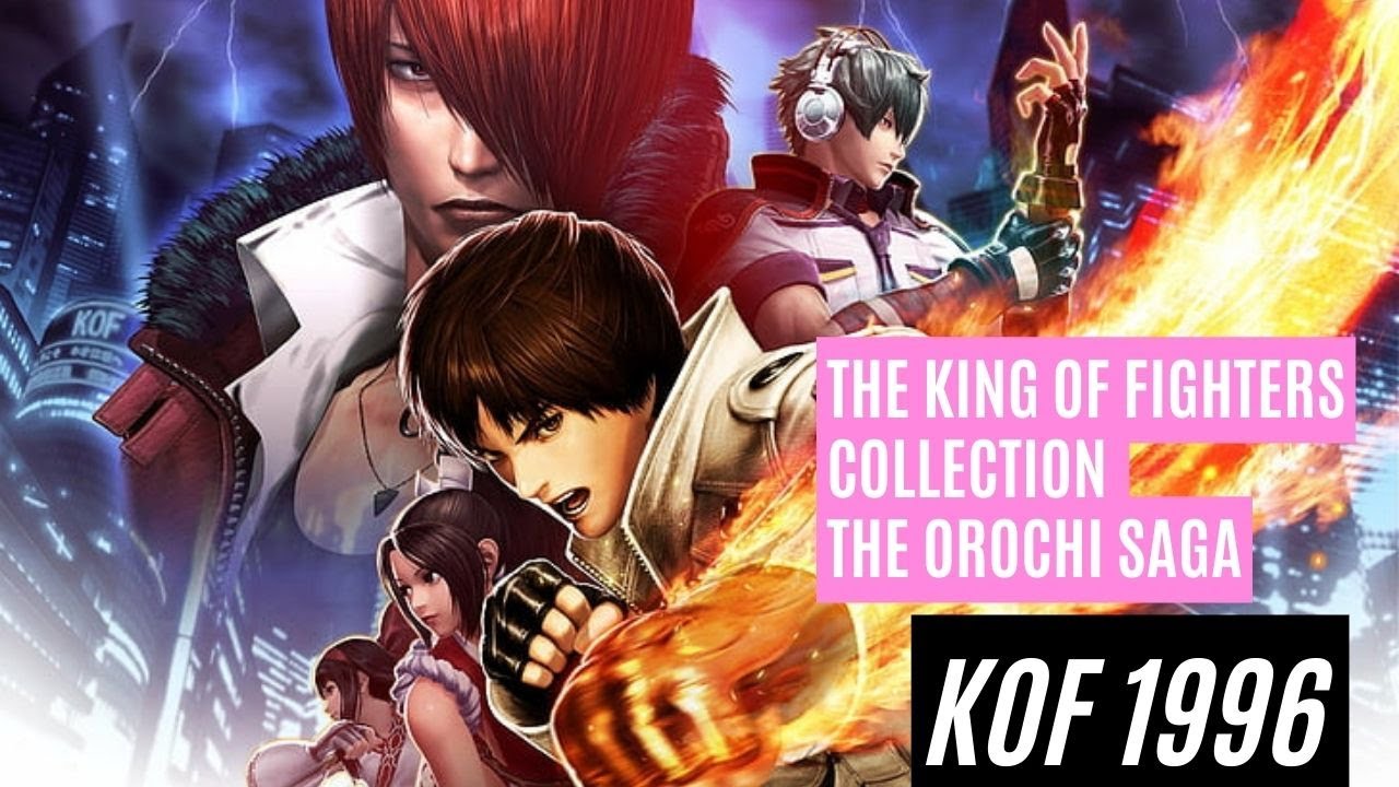 🚂KOF 1996 🚊 The King of Fighters Collection ⛩ The Orochi Saga # ...