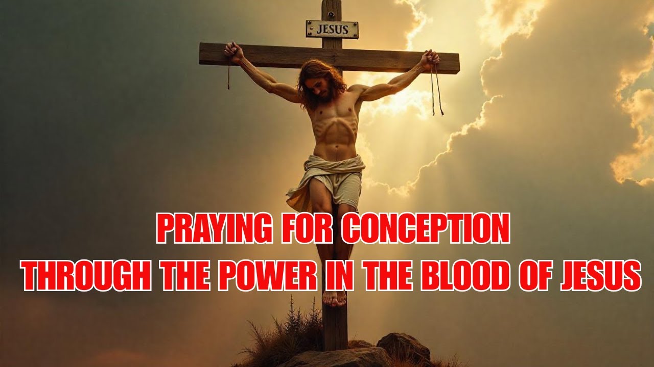 PRAYING FOR CONCEPTION WITH THE BLOOD OF JESUS - YouTube