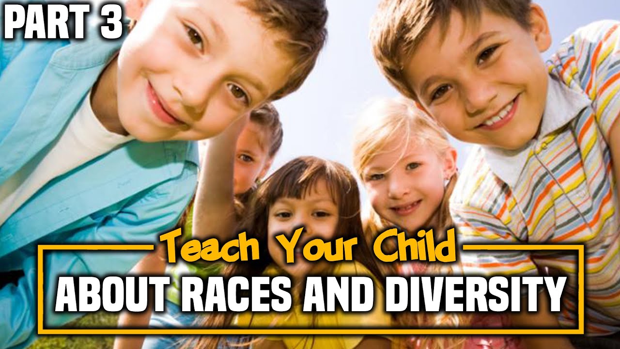 TEACH YOUR CHILD ABOUT RACES AND DIVERSITY - YouTube