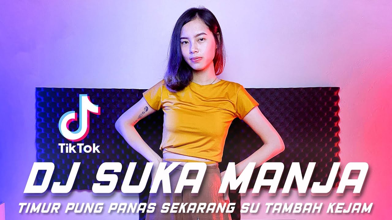 DJ SUKA MANJA - TIMUR PUNG PANAS SEKARANG SU TAMBAH KEJAM VIRAL TIKTOK TERBARU 2023 - YouTube Music