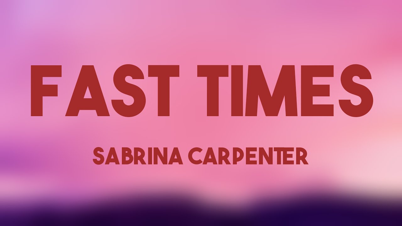 Fast Times - Sabrina Carpenter [Lyrics Video] 🐚 - YouTube