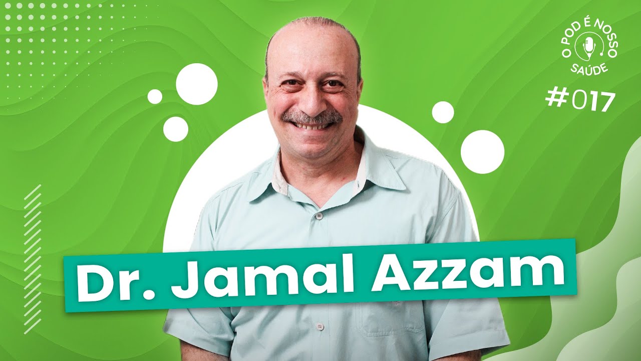 Dr. Jamal Azzam - O Pod É Nosso Saúde #17 - YouTube