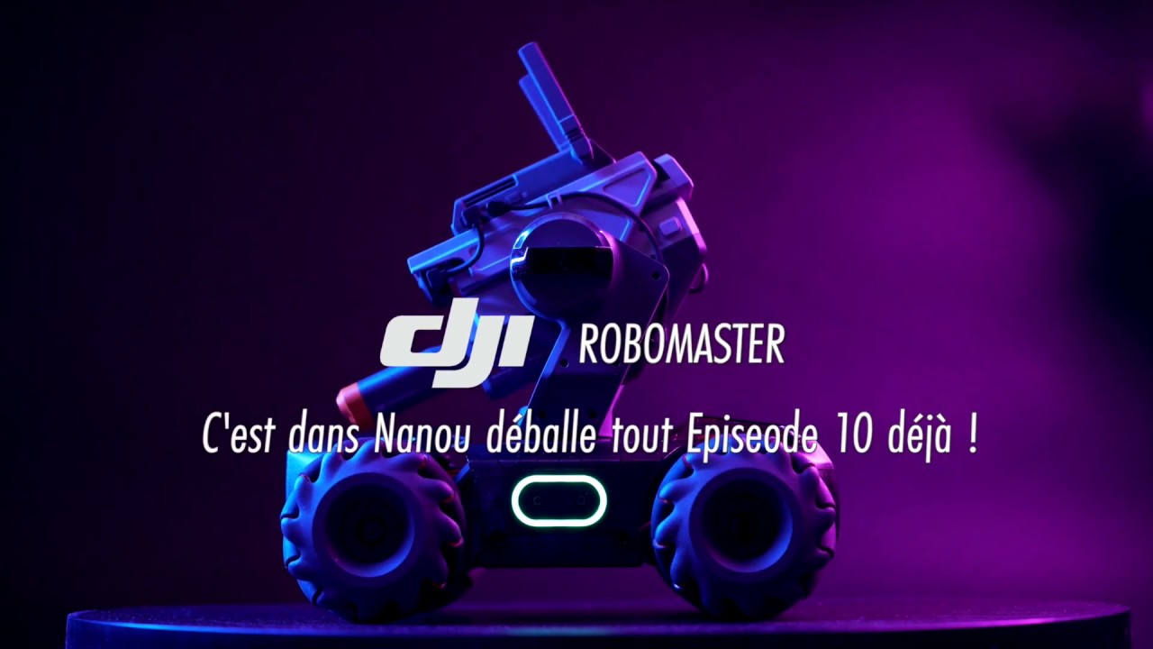 DJI ROBOMASTER dans Nanou Déballe Tout Episode 10 ! (trailer) - YouTube