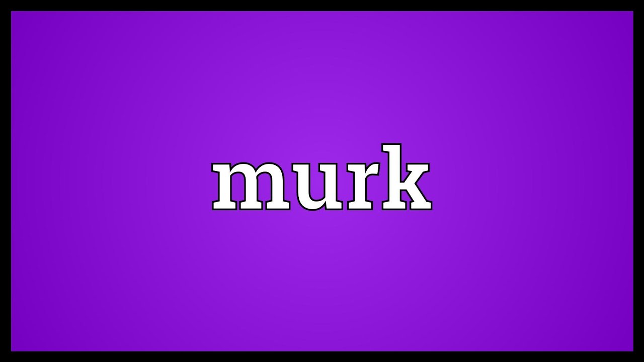 Murk Meaning YouTube murk-meaning-youtube