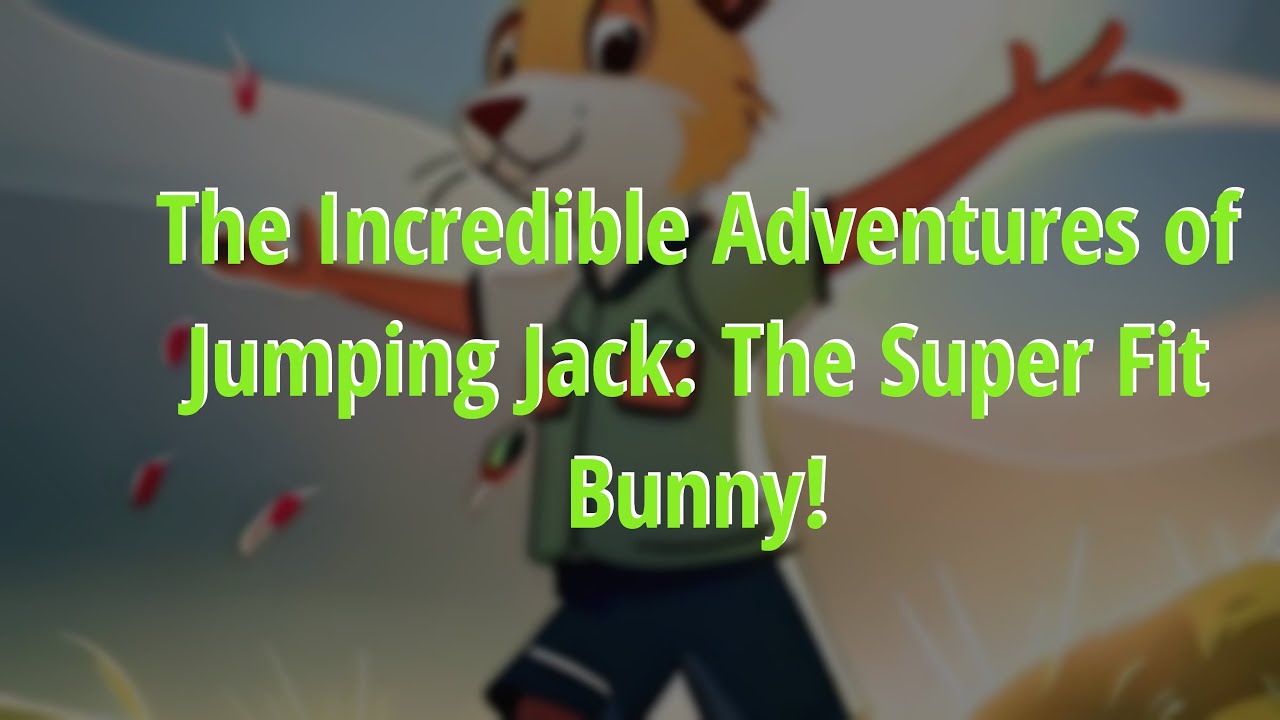 The Incredible Adventures of Jumping Jack: The Super Fit Bunny! - YouTube