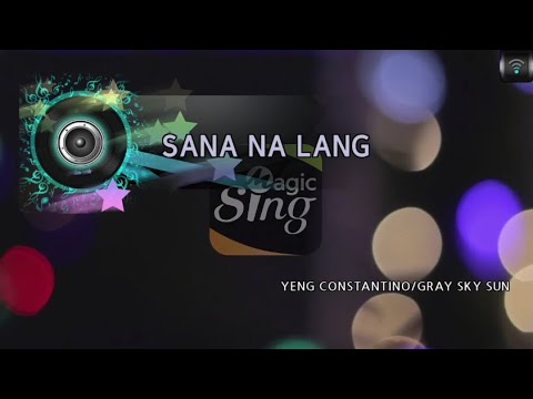 [MAGICSING Karaoke] YENG CONSTANTINO/GRAY SKY SUN - SANA NA LANG ...