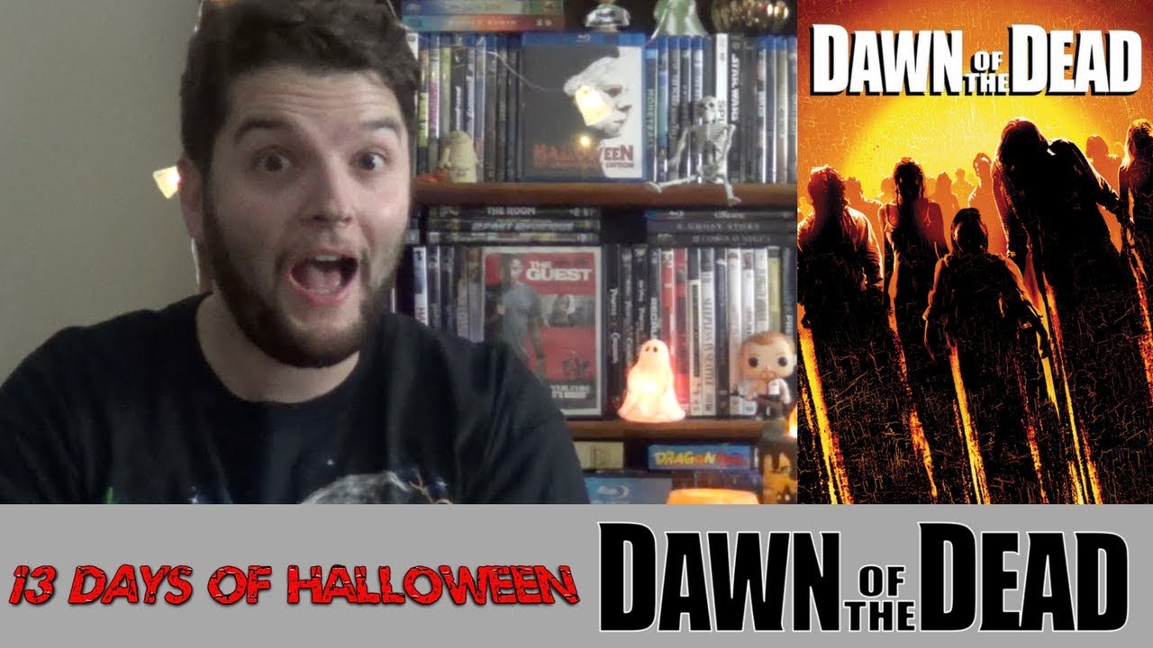 13 Days of Halloween: Dawn of the Dead (2004) - YouTube