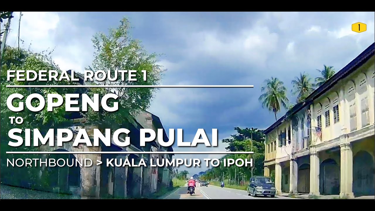 Route 1 | Gopeng to Simpang Pulai (Part 19 of 20) - YouTube