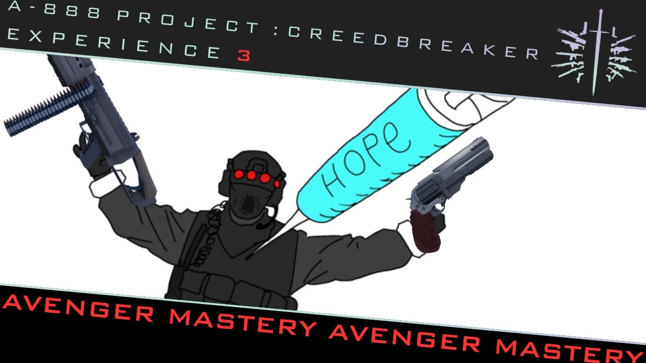 The A-888 Project Creedbreaker Experience 3: AVENGER MASTERY - YouTube