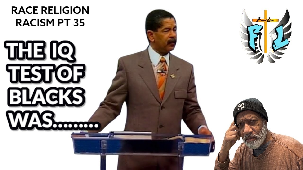 RACE RELIGION RACISM PT 35 / THE IQ TEST FOR BLACKS WAS…../ Fred Price ...