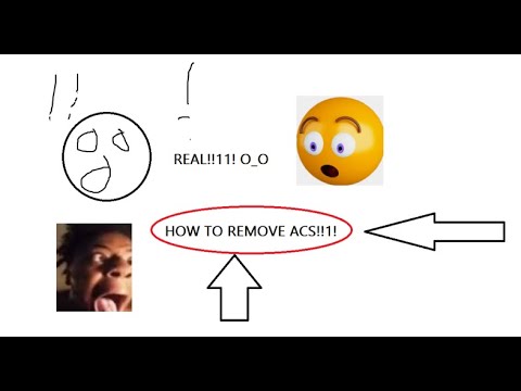 how to remove acs in acs!!1!1! - YouTube