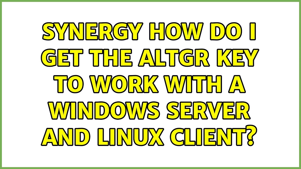 Synergy: How do I get the AltGr key to work with a Windows server and ...