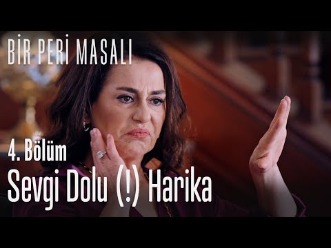 Sevgi dolu (!) Harika - Bir Peri Masalı 4. Bölüm