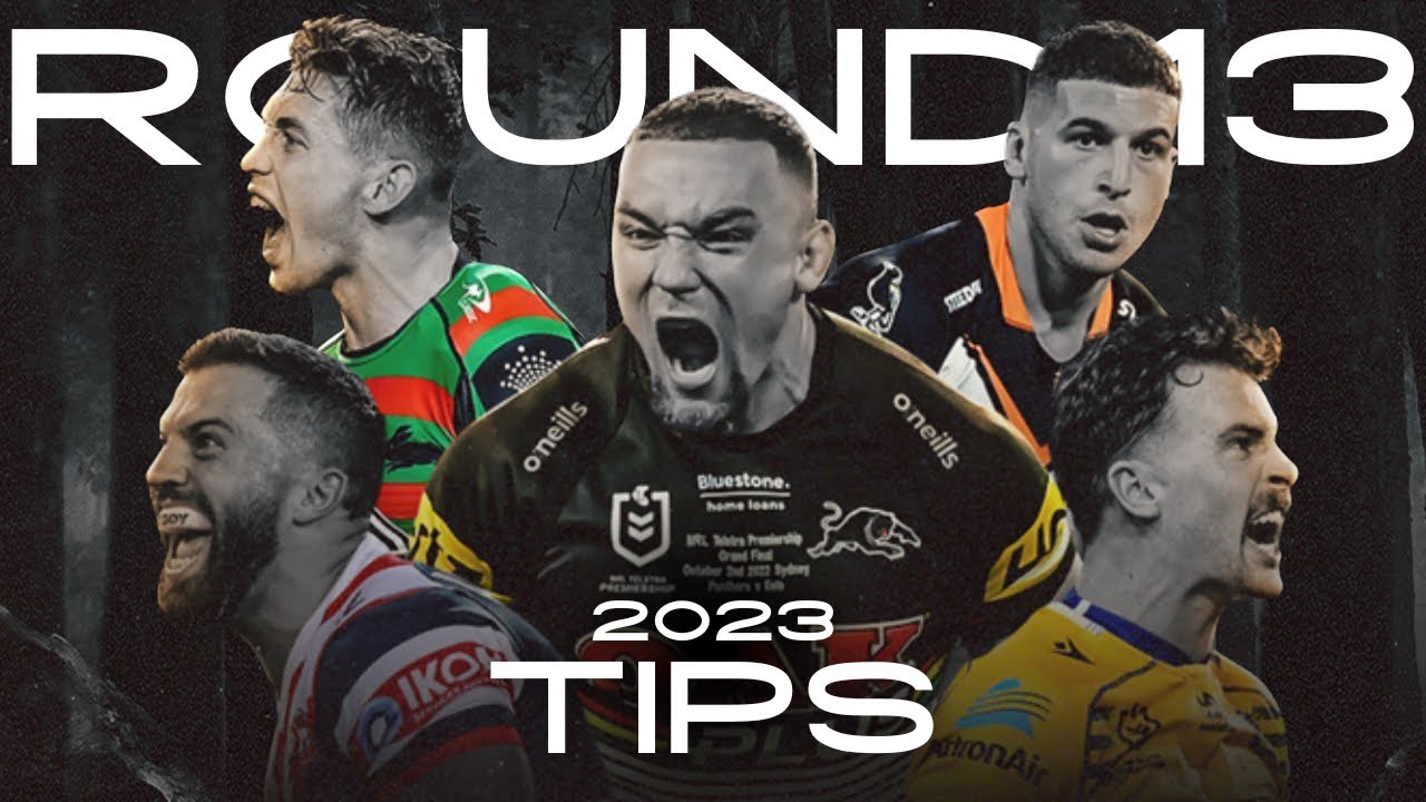 NRL ROUND 13 TIPS!! (2023) - YouTube