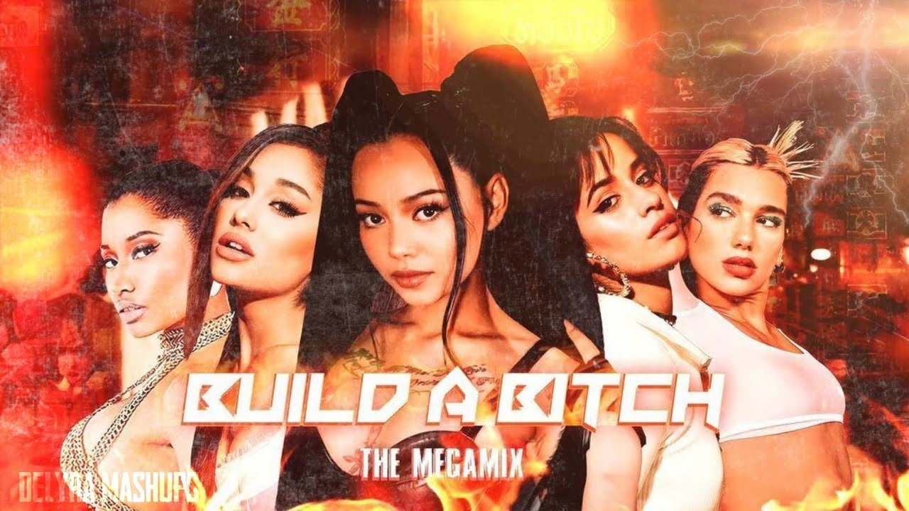 BUILD A BITCH - THE MEGAMIX Feat. Bella Poarch, Ariana Grande ...