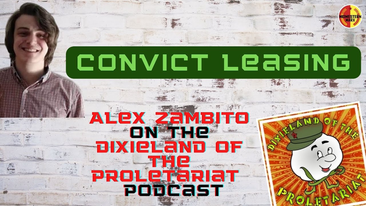 Convict Leasing | Alex Zambito on the Dixieland of the Proletariat ...