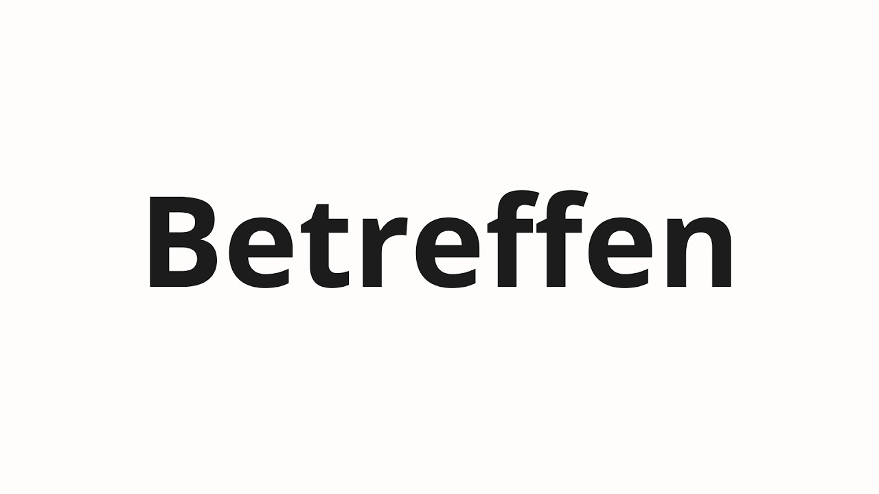 How to pronounce Betreffen - YouTube