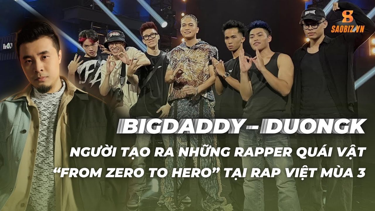 BigDaddy & DuongK: Cặp bài trùng tạo ra những rapper quái vật FROM ZERO ...