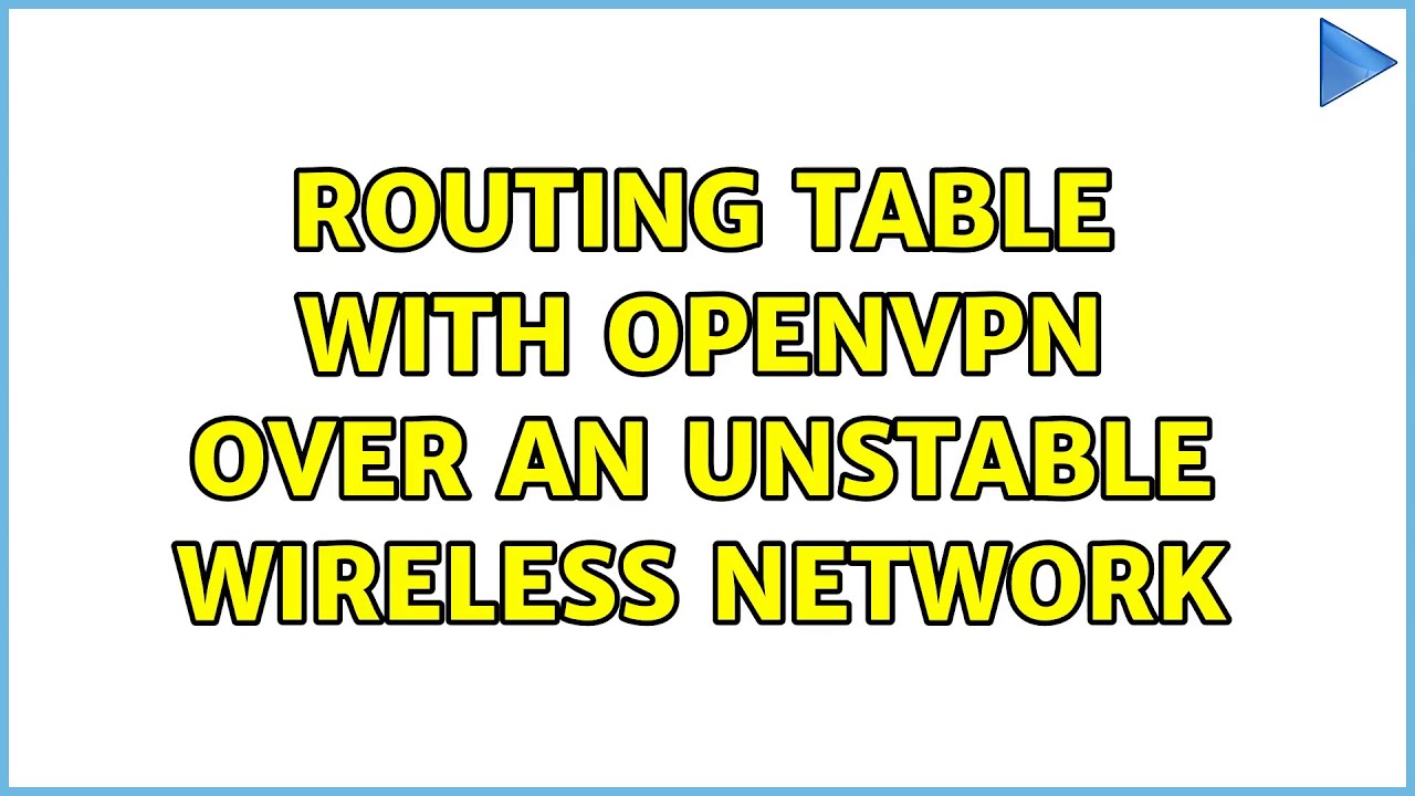Routing table with openvpn over an unstable wireless network (2 ...