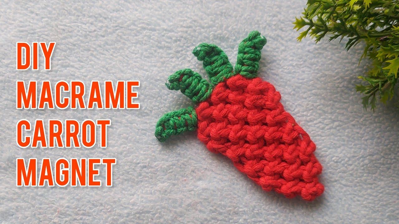 Macrame Carrot Tutorial | How to make Macrame Carrot | Macrame Fridge ...