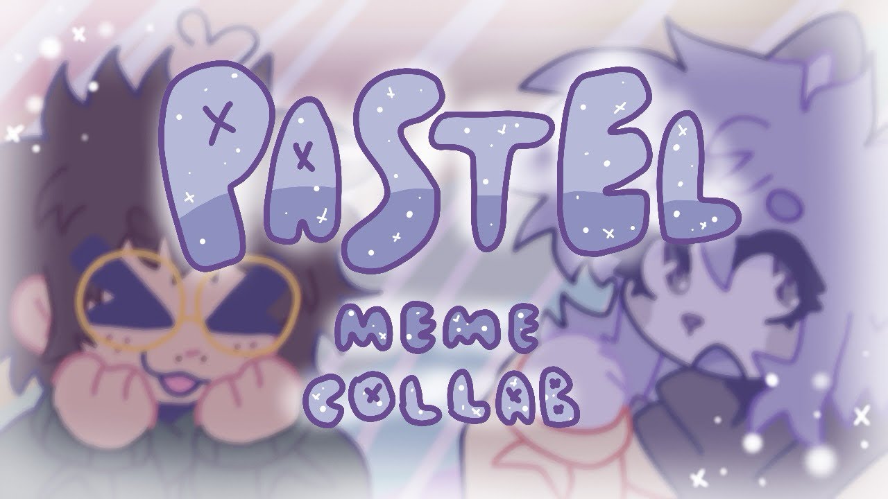 pastel | animation meme | collab with ZLEC - YouTube