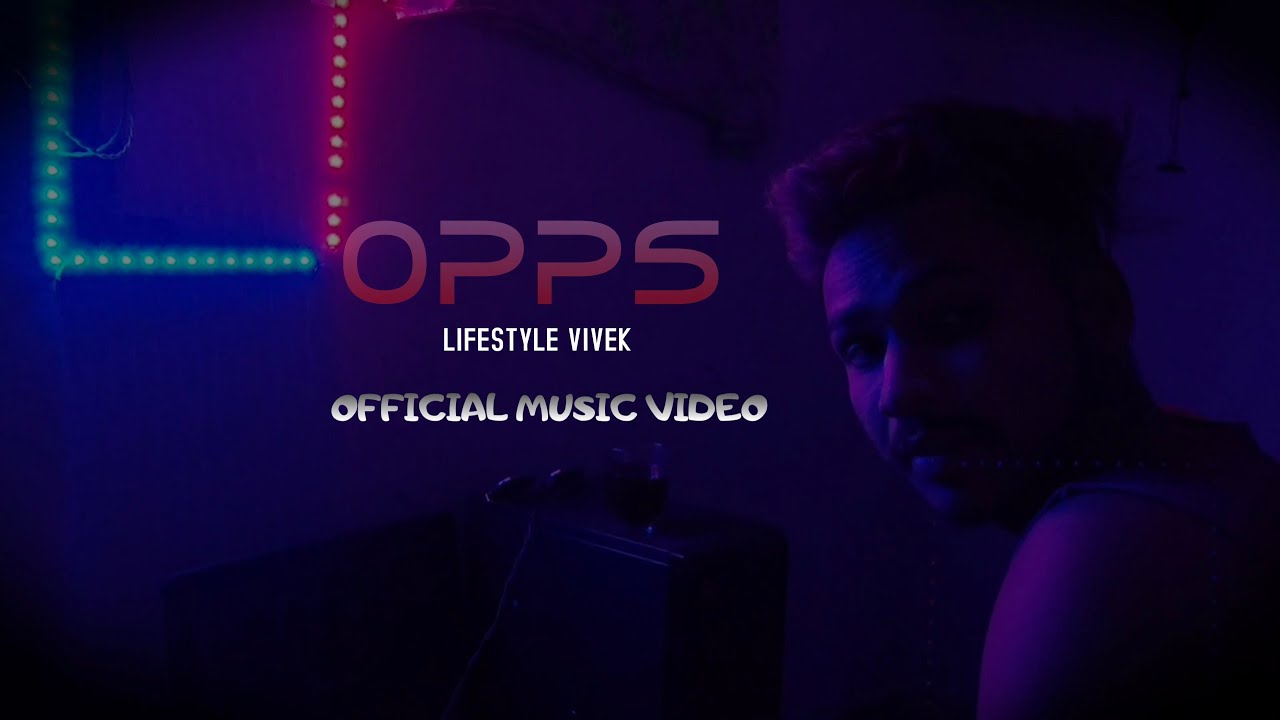 OPPS - LIFESTYLE VIVEK - OFFICIAL MUSIC VIDEO || HINDI RAP SONG ...