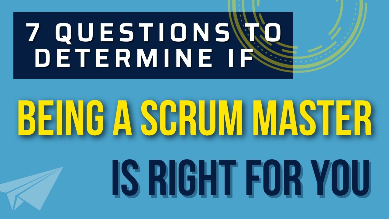 7 Questions to Determine if Being a Scrum Master Is Right for You # ...