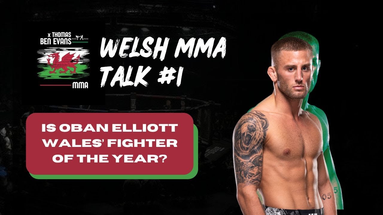 WELSH MMA TALK #1 | Is Oban Elliott the Welsh Fight of the Year? - YouTube