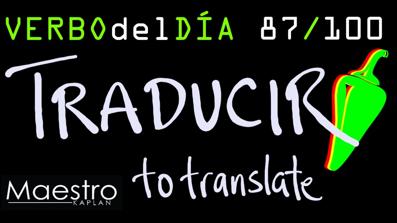 Verb of the day TRADUCIR – TO TRANSLATE 87/100 - YouTube