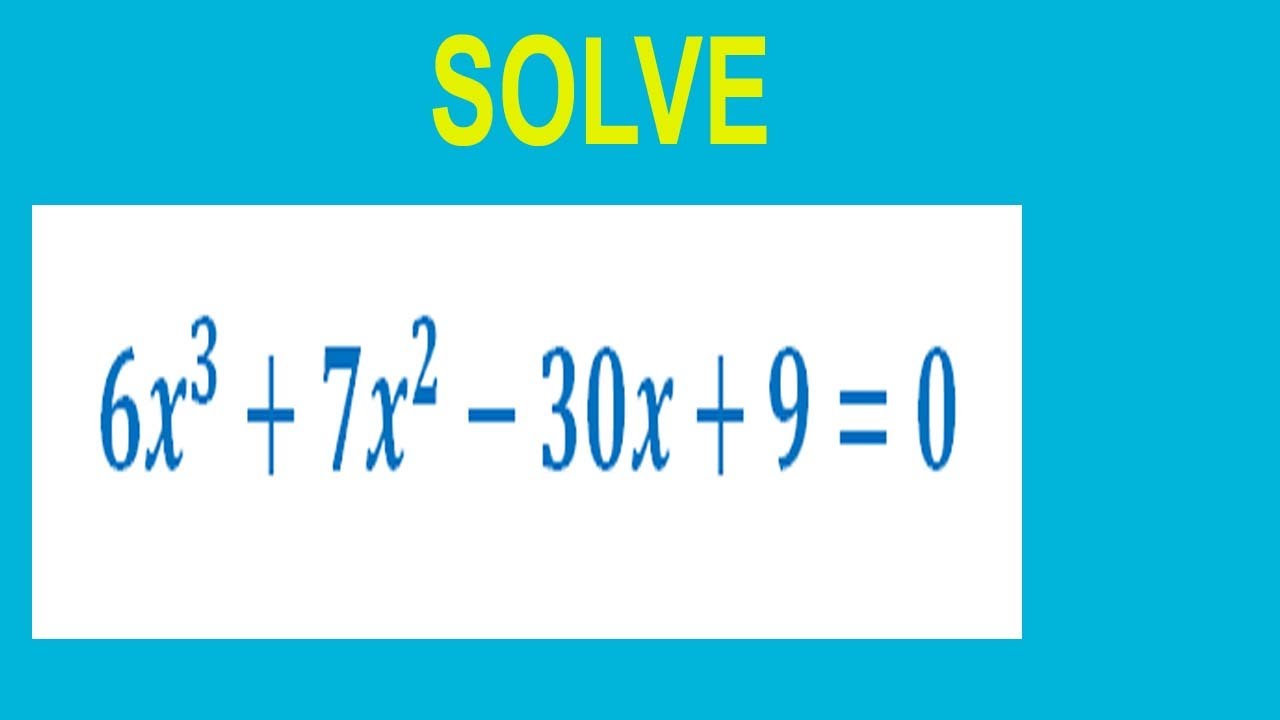 Solve Cubic Equation 6x 3 7x 2 30x 9 0 YouTube