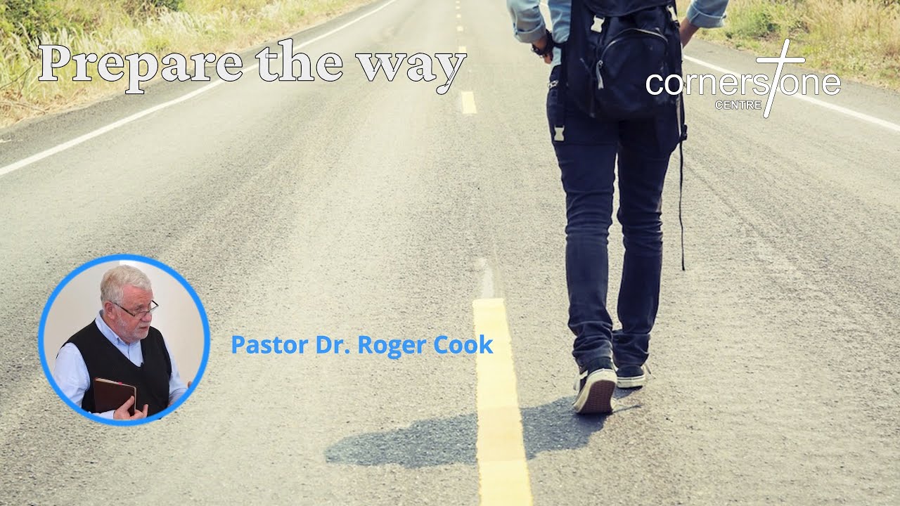 Prepare the way | Pastor Dr. Roger Cook | 21 April 2024 - YouTube