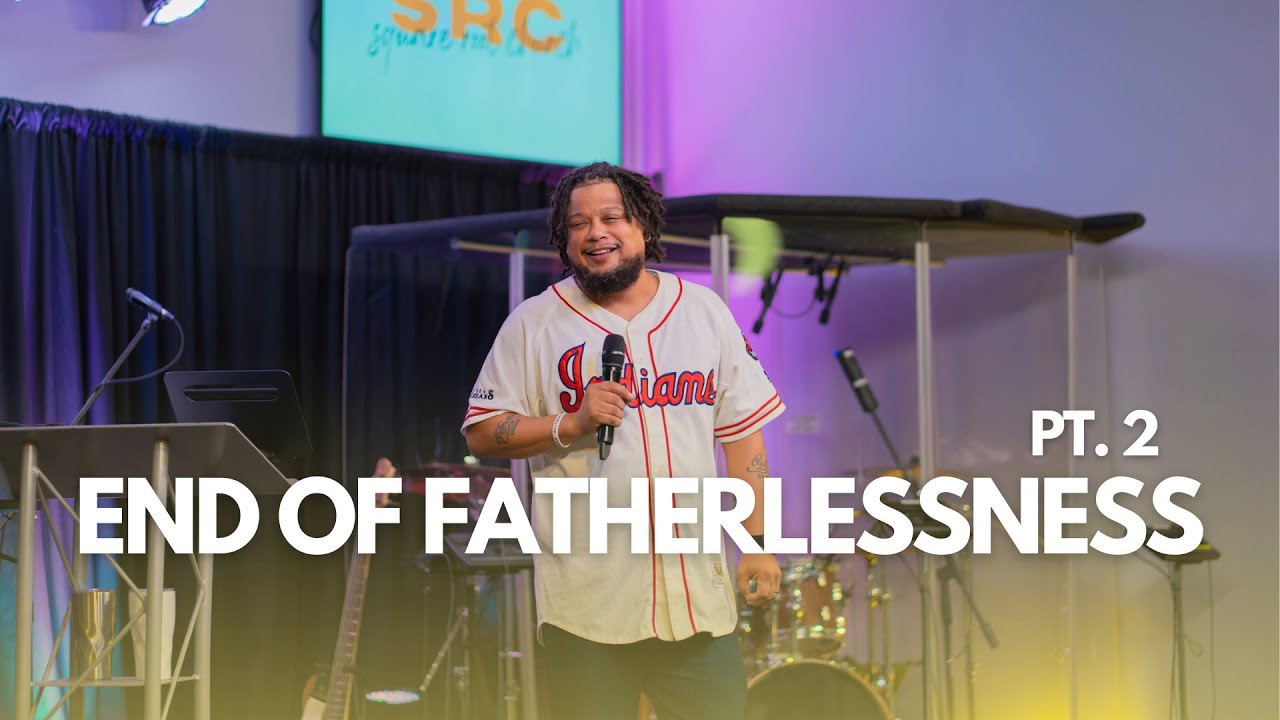 The End | Pastor Daniel Rios Jr. | The End of Fatherlessness Pt. 2 ...