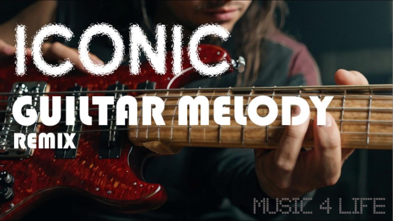 MUSIC 4 LIFE丨ICONIC MELODY丨Electric Guilter丨Relax丨Chill丨Work丨Study丨BGM ...