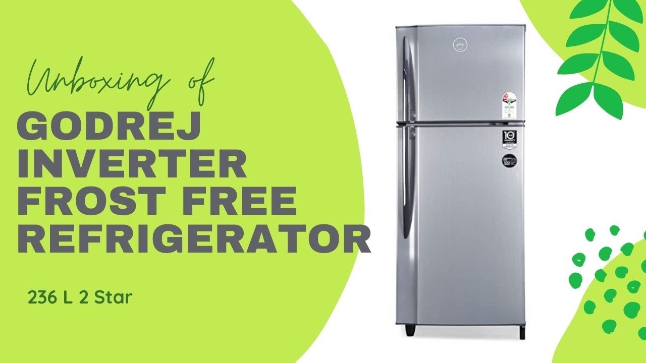 Godrej 236L Inverter Frost Free Refrigerator | Unboxing and overview ...