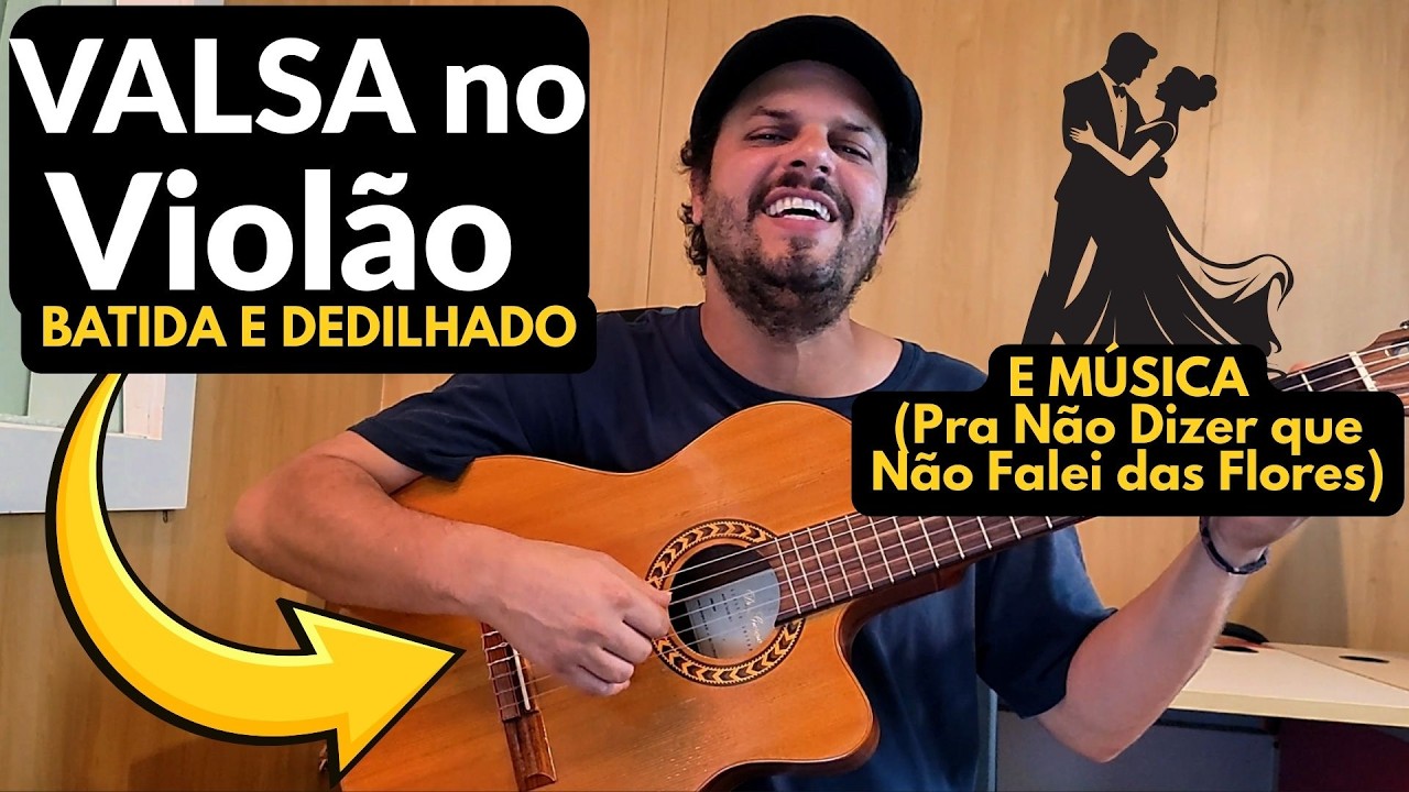 AULA DE VIOLÃO: Como tocar Valsa no Violão + Pra Não Dizer Que não ...