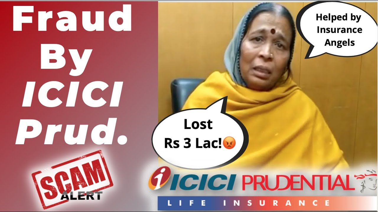 ICICI Prudentials scammed Rs. 3 Lac to this family! | Insurance Angels ...