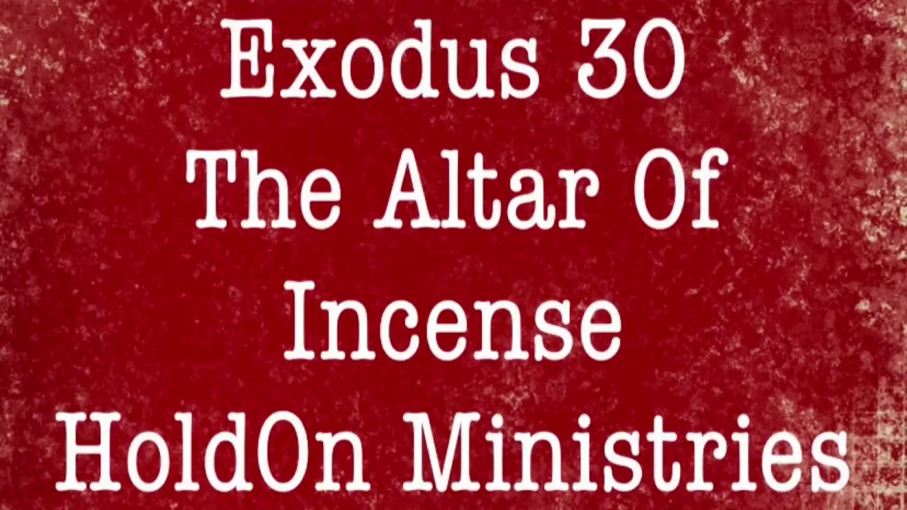 Exodus 30: THE ALTAR OF INCENSE... - YouTube