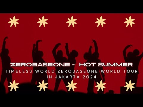 [FANCAM] HOT SUMMER - ZEROBASEONE [TIMELESS WORLD in JAKARTA - 26102024]