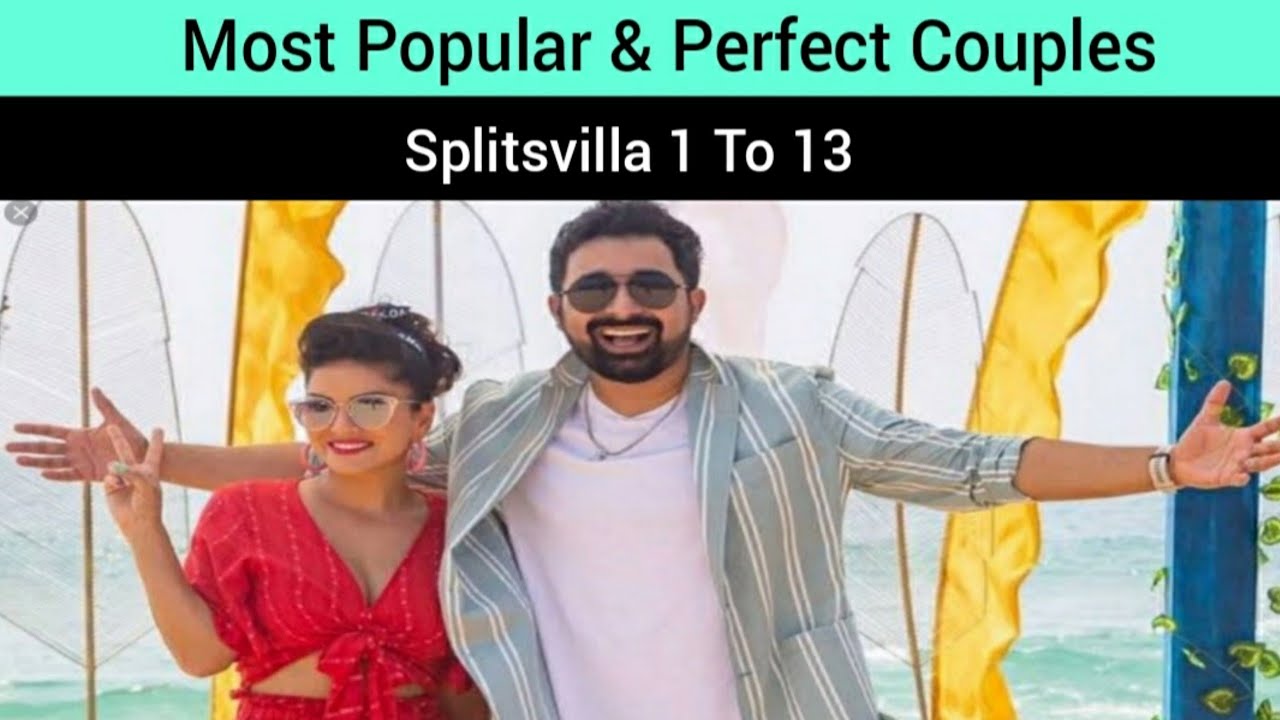 Splitsvilla Top 10 Most Popular & Perfect Couples Of Last 13 Years ...