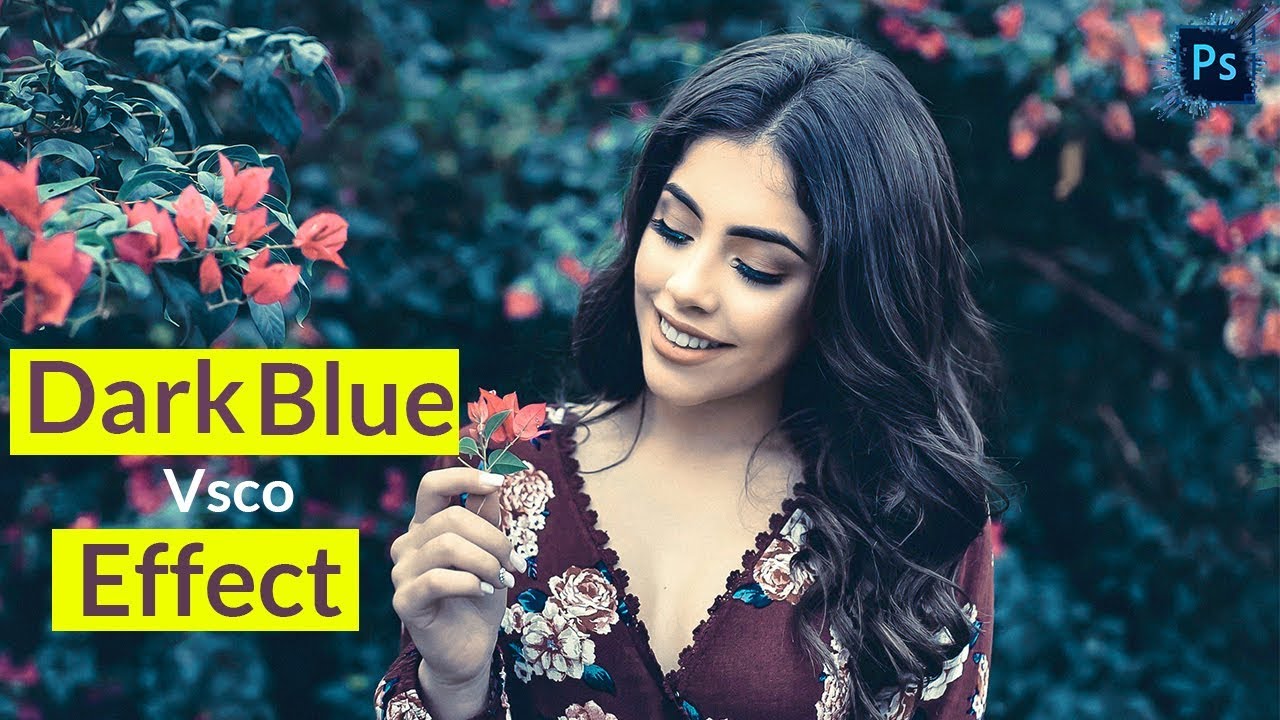 Best Photoshop cc Tutorial: Dark blue vsco photoshop effects simple Way ...