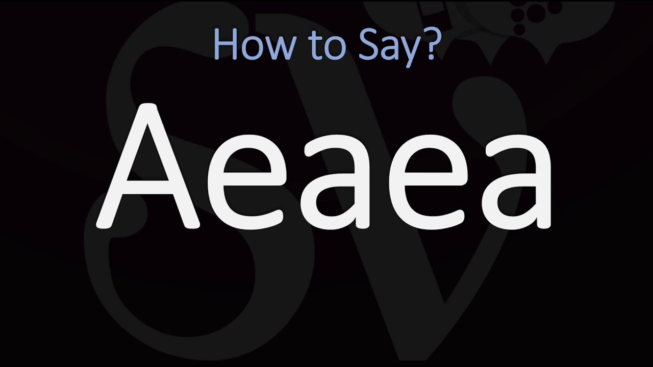 How to Pronounce Aeaea? (CORRECTLY) - YouTube