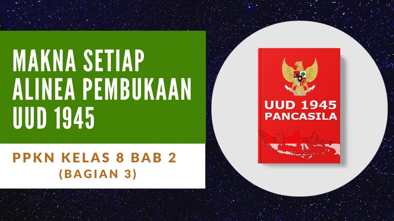 PPKN KELAS 8 - MAKNA SETIAP ALINEA PEMBUKAAN UUD 1945 (BAB 2 PART 3 ...