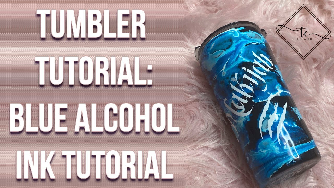Tumbler Tutorial | Blue Alcohol Ink Tumbler - YouTube