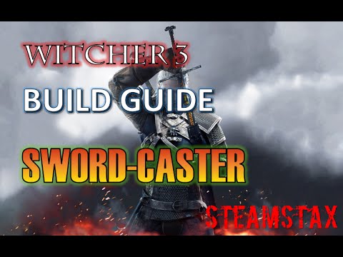 Witcher 3 Build Guide: Sword-Caster (Combat + Sign) - YouTube