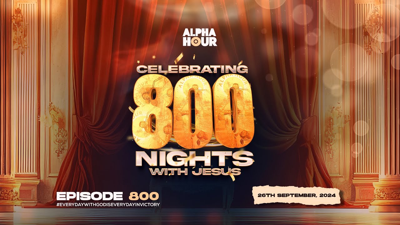 ALPHA HOUR EPISODE 800 | WEEK OF BIRTHING || 26TH SEPTEMBER,2024 - YouTube