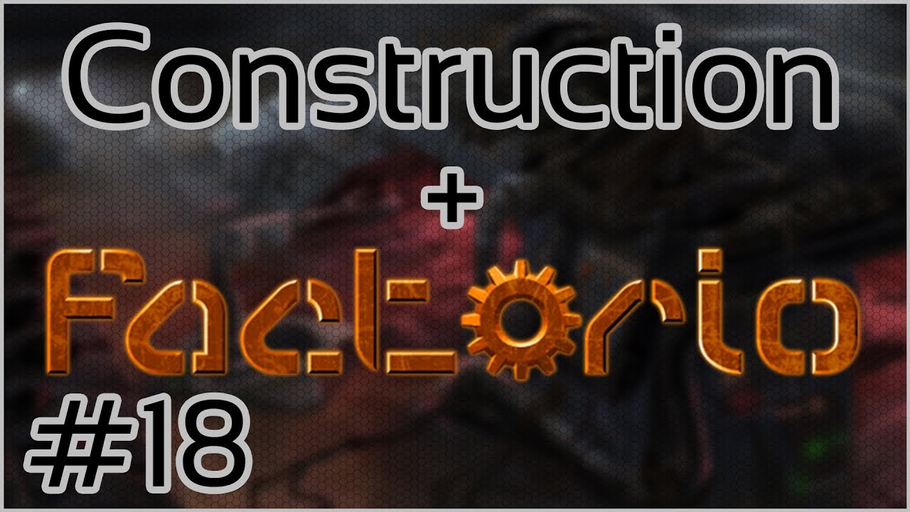 Construction + Factorio #18 = The Great Wall of Factorio - YouTube