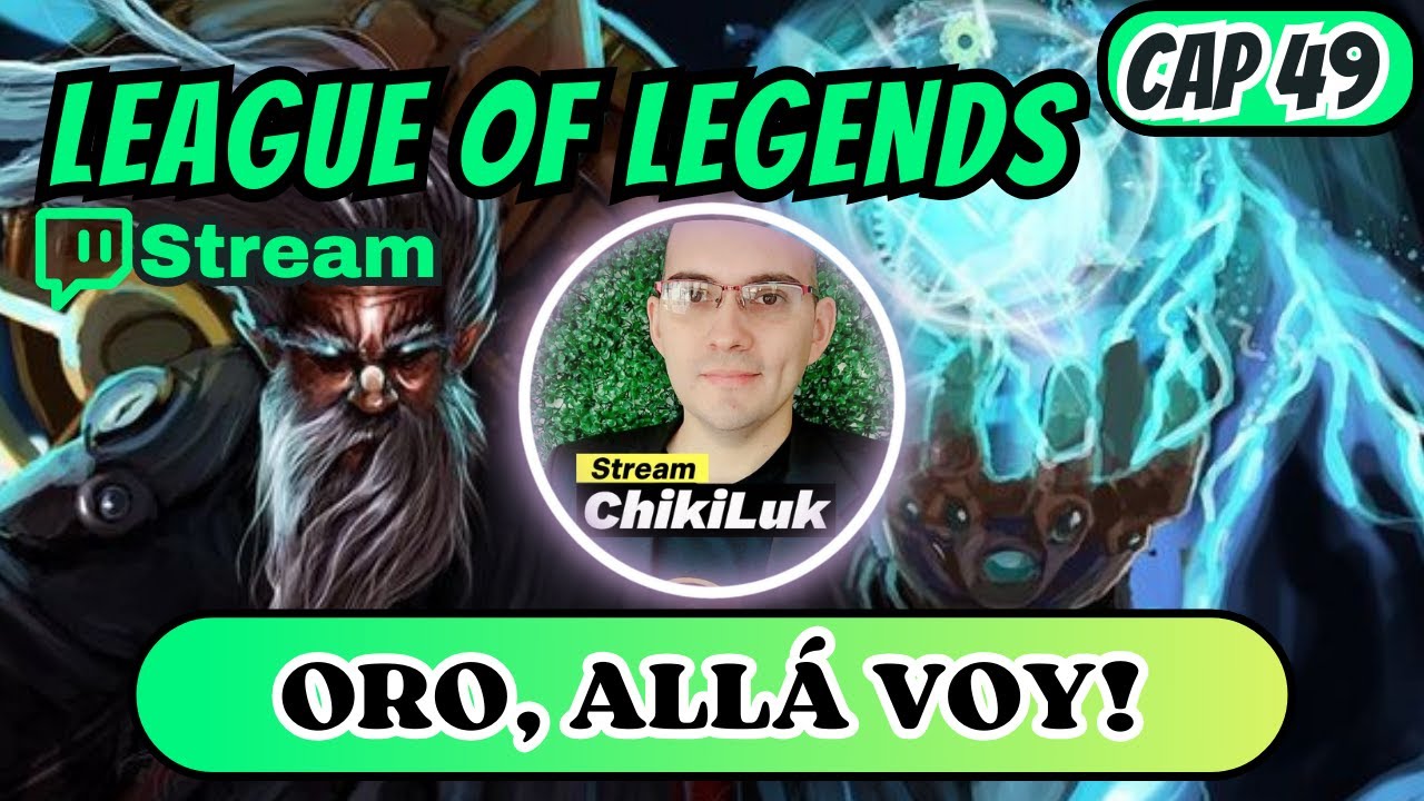 El Chiki y su Mate *cap 49(ORO, ALLÁ VOY XD!!!) #leagueoflegends # ...