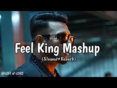 Feel King Mashup - (Slowed+Reverb) | King | LOFI of LORD - YouTube